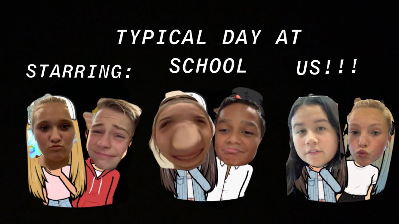 A TYPICAL DAY AT SCHOOL STARRING US YouTube a-typical-day-at-school-starring-us-youtube