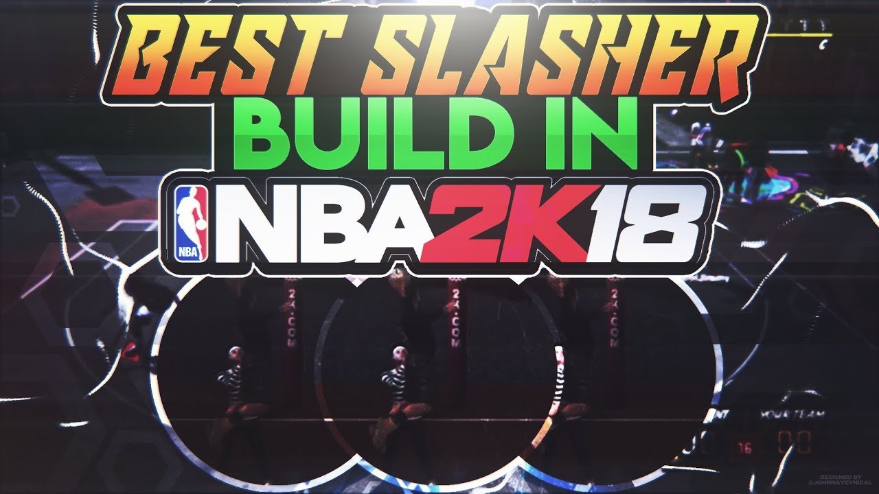 BEST SLASHER BUILD IN NBA 2K18 - YouTube