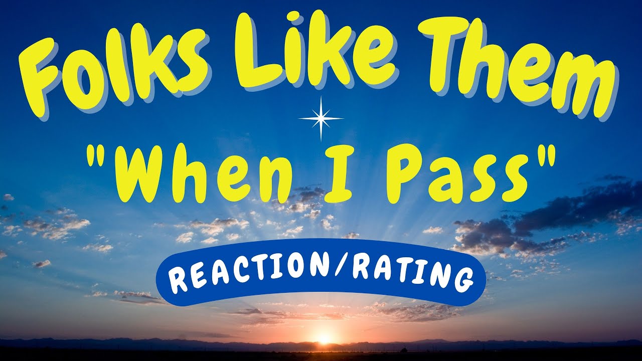 Folks Like Them -- When I Pass [REACTION/RATING] - YouTube