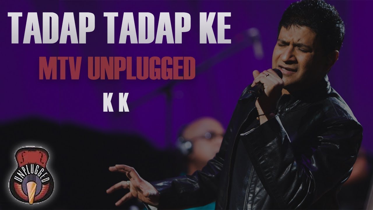 Tadap Tadap Ke Is Dil Se - MTV Unplugged (Full Song) - K K - YouTube