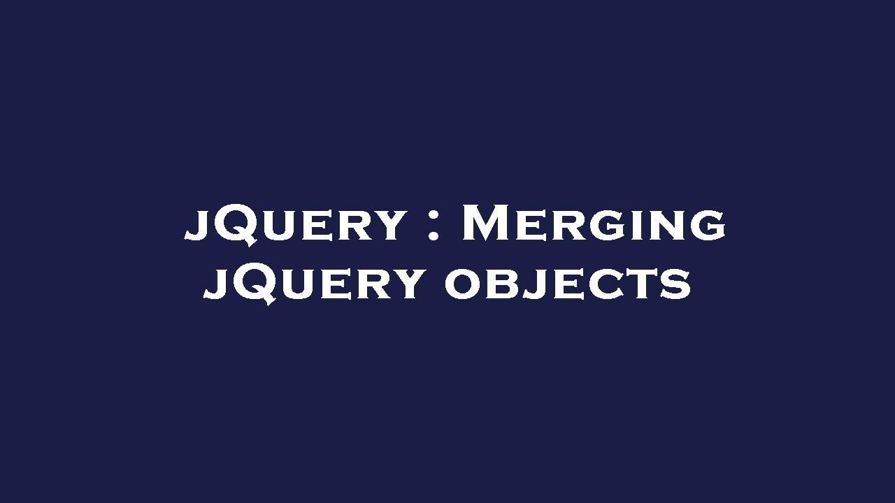 Jquery Merging Jquery Objects Youtube 2436