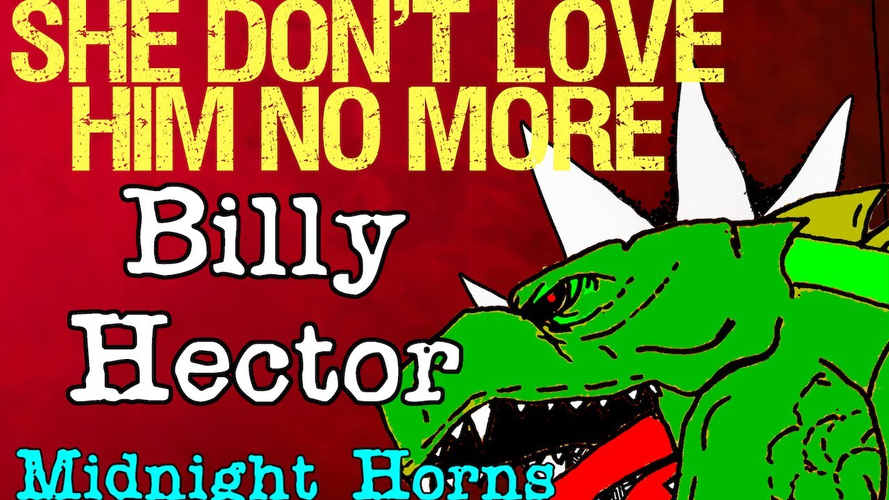 She Don't Love Him No More - Billy Hector: Song Lyrics, Music Videos ...