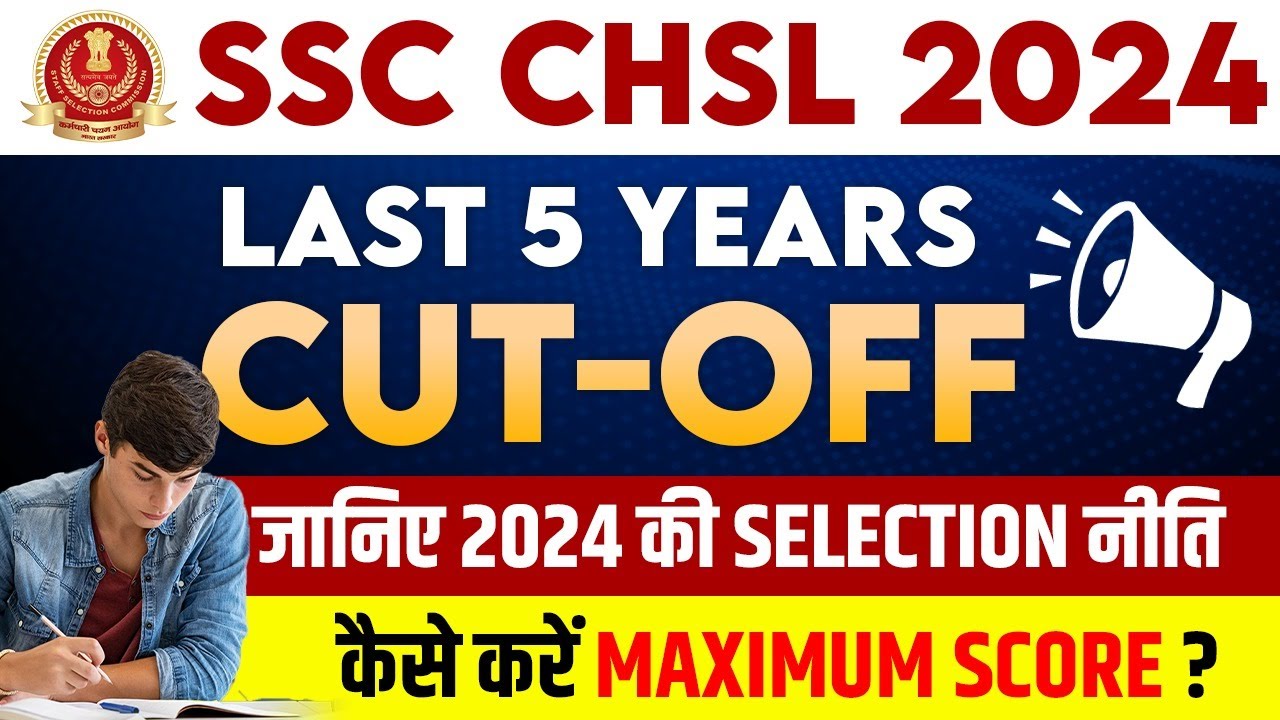 SSC CHSL 2024 SSC CHSL Last 5 Years Cut Off How To Score Good Marks ssc-chsl-2024-ssc-chsl-last-5-years-cut-off-how-to-score-good-marks