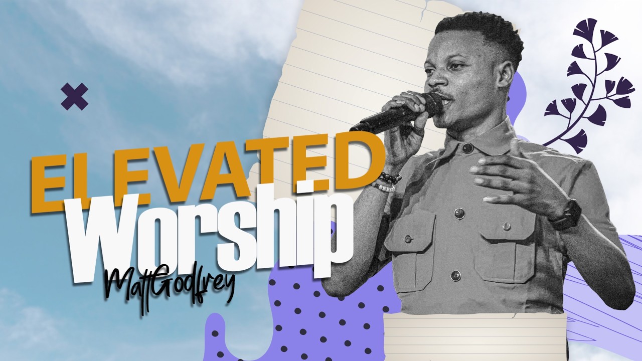 ELEVATED WORSHIP MATT GODFEEY VOL. 5 - YouTube