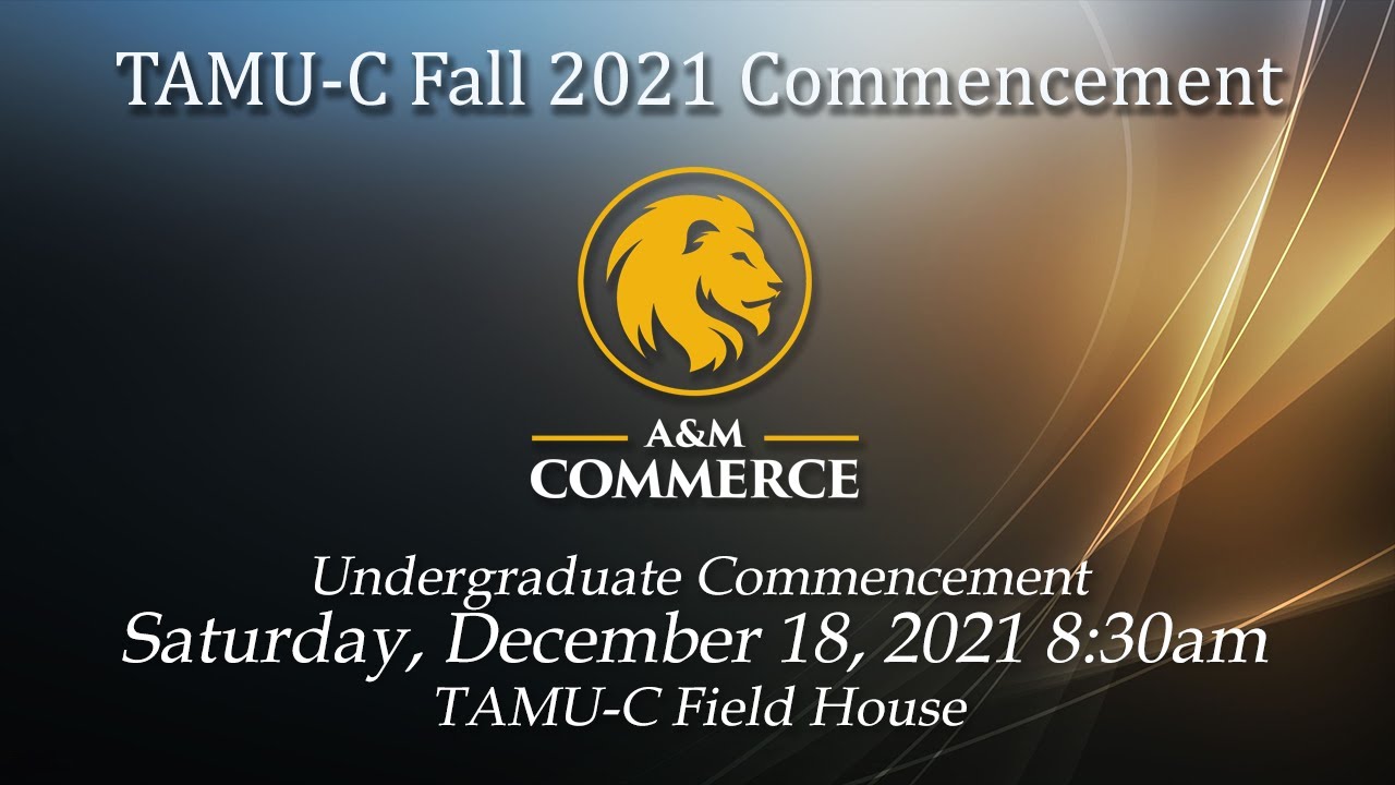 TAMU-C Fall 2021 Graduation, Undergraduate Ceremonies - YouTube