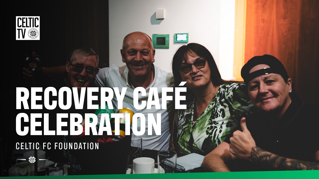 Celtic FC Foundation | Paradise Recovery Cafe Celebration Event (04/06 ...