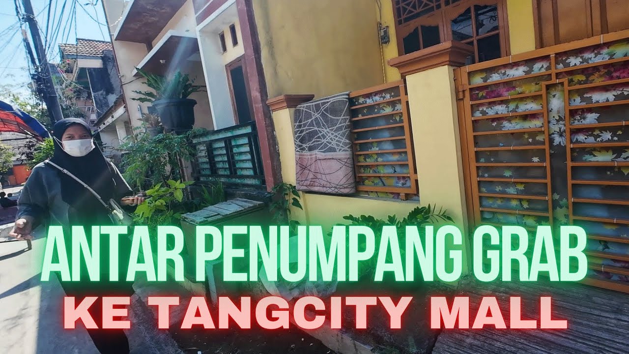Antar Penumpang Grab Ke TangCity Mall Tangerang - YouTube
