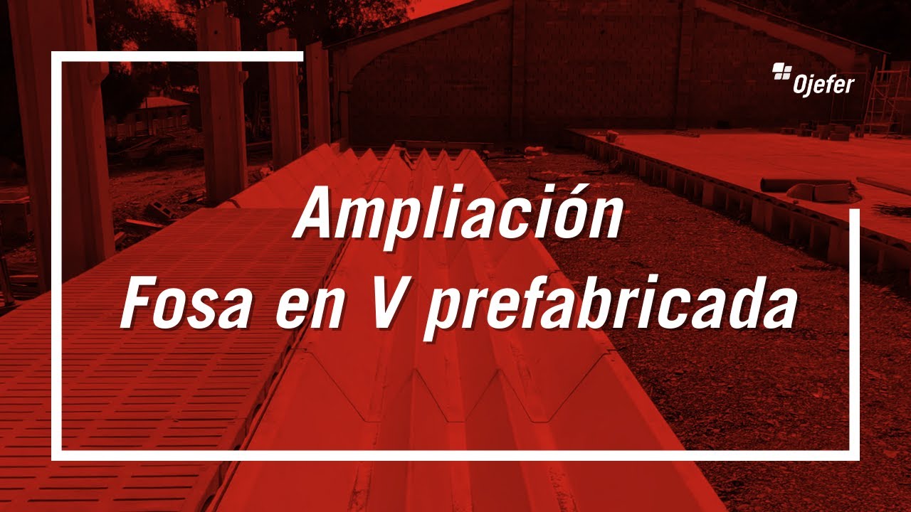Ojefer | Ampliación Fosa en V prefabricada - YouTube