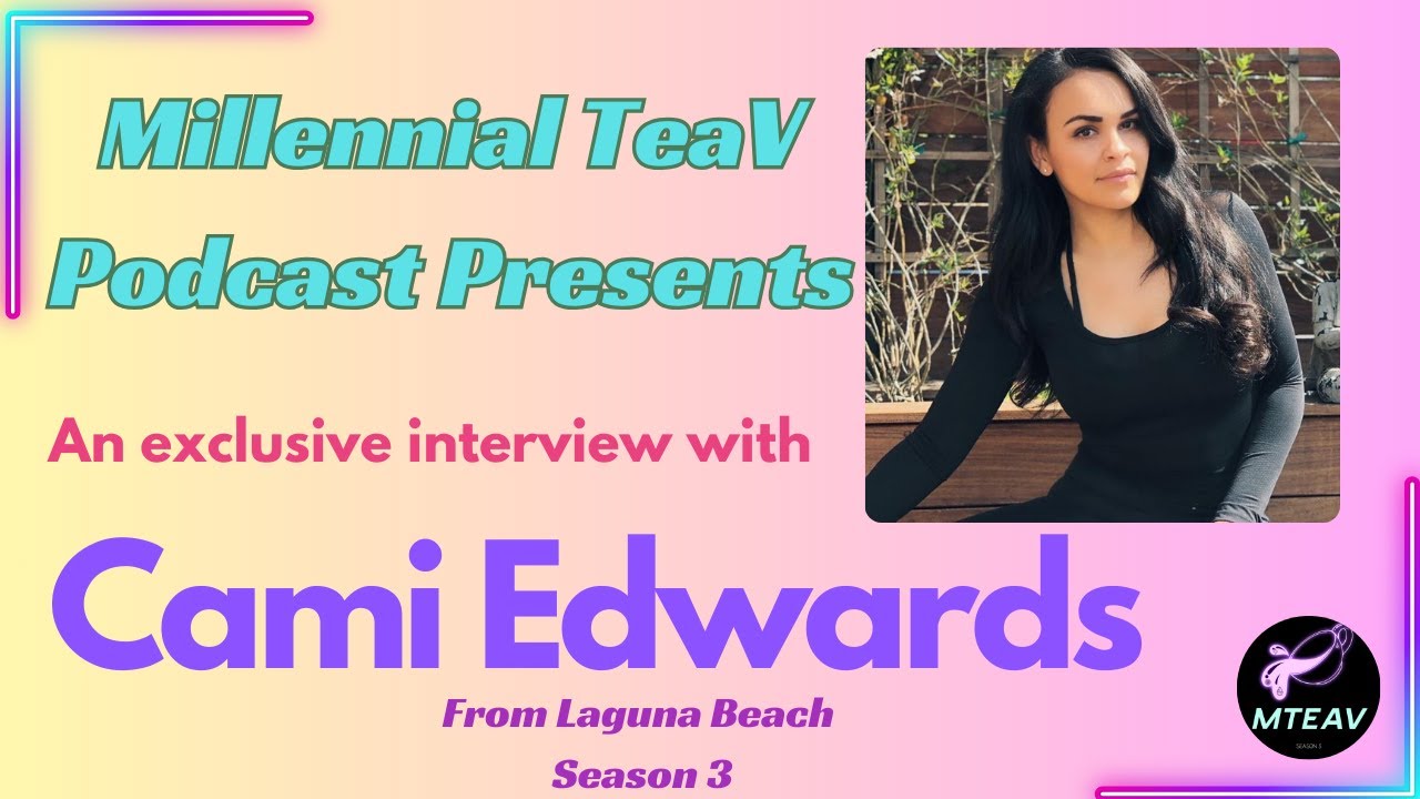 Mean Girl or Main Girl - Interview with Cami Edwards from Laguna Beach ...