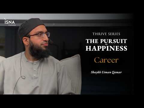 Thrive | The Pursuit of Happiness: Career | Shaykh Usman Qamar