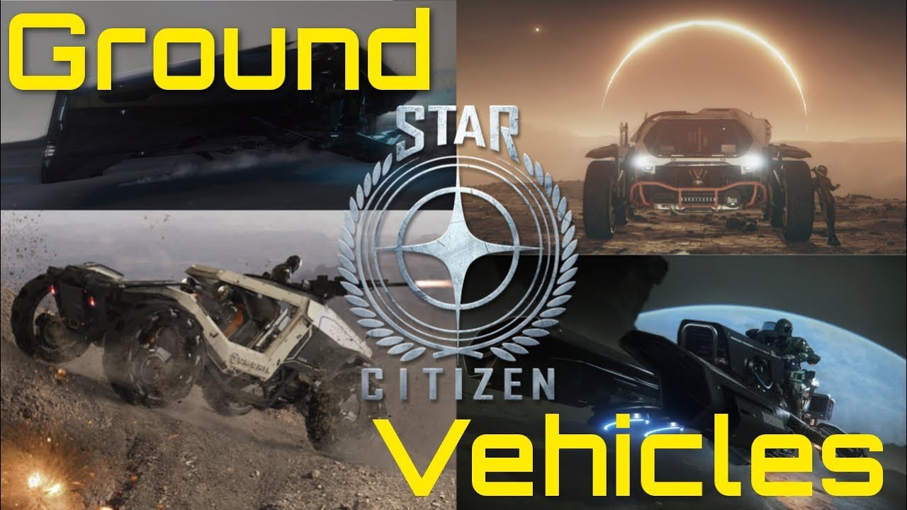 Star Citizen: Ground Vehicles Explained - Without the Numbers - YouTube