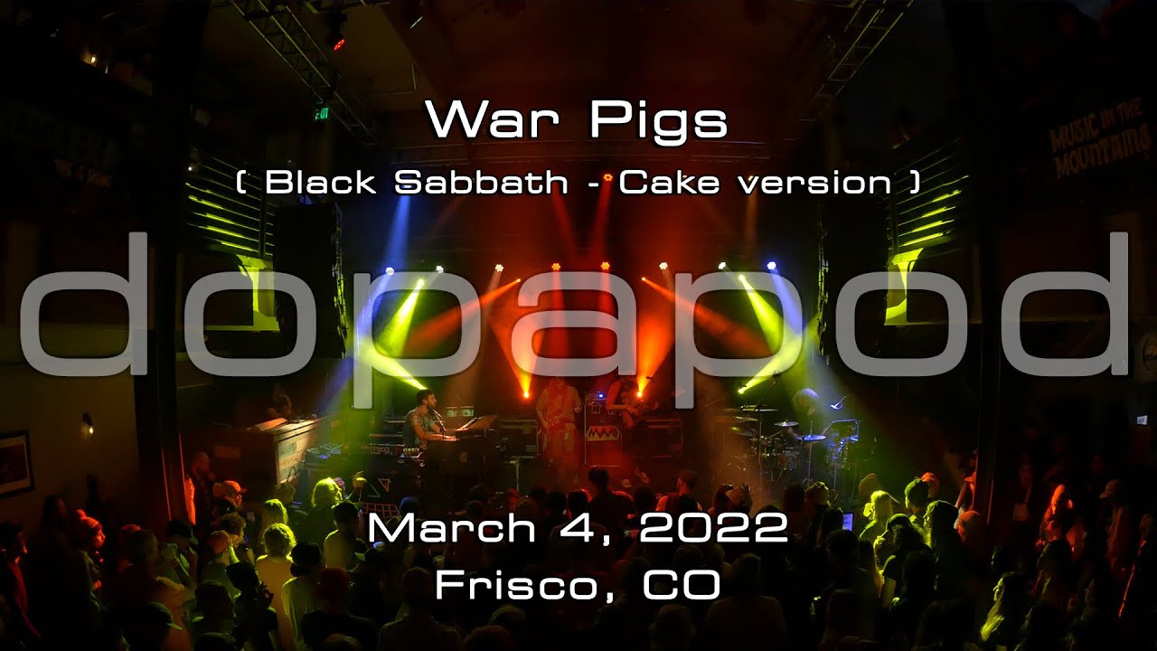 Dopapod | War Pigs | (Black Sabbath) | (Cake version) | 2022-03-04 ...