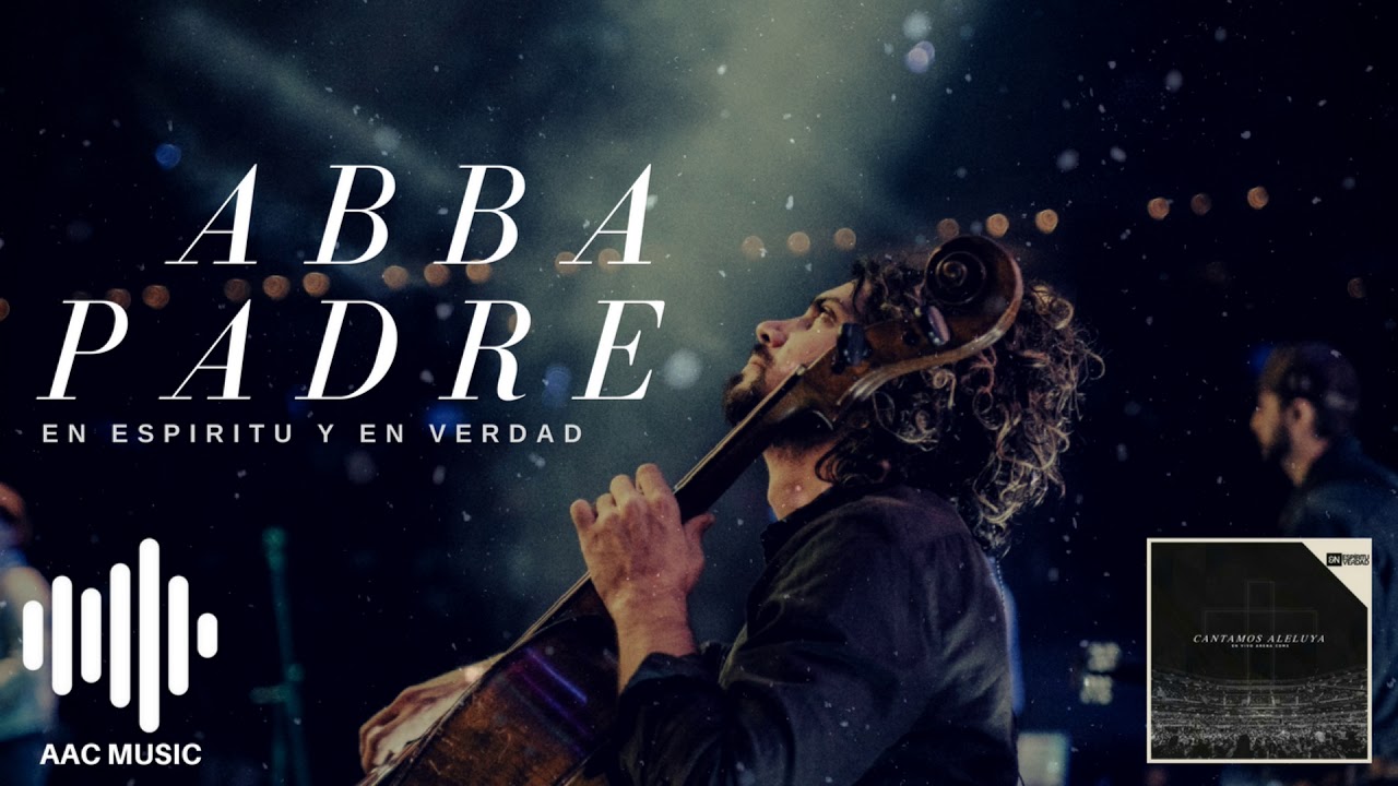 Abba Padre - En Espíritu y En Verdad - YouTube