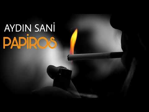 Aydın Sani   Papiros   2017 yeni