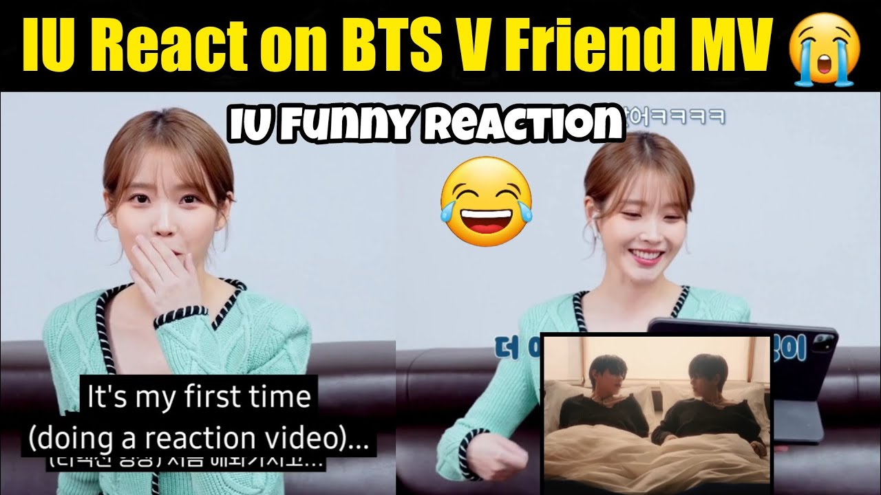 IU Reaction on BTS V FRI(END)S MV 😭| IU Funny Reaction on Taehyung MV 😍 #bts - YouTube