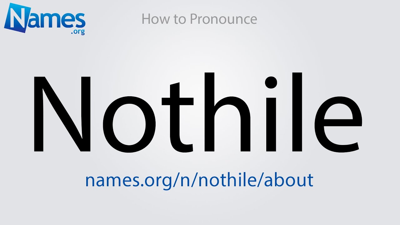 How to Pronounce Nothile - YouTube