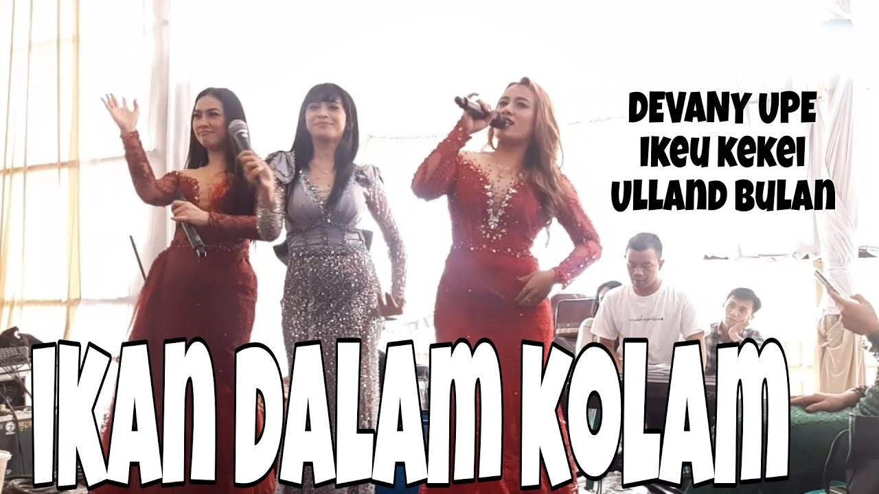 Ikan dalam kolam ( jangan jangan dulu ) Devany upe , Ulland bulan & Ikeu kekei - YouTube