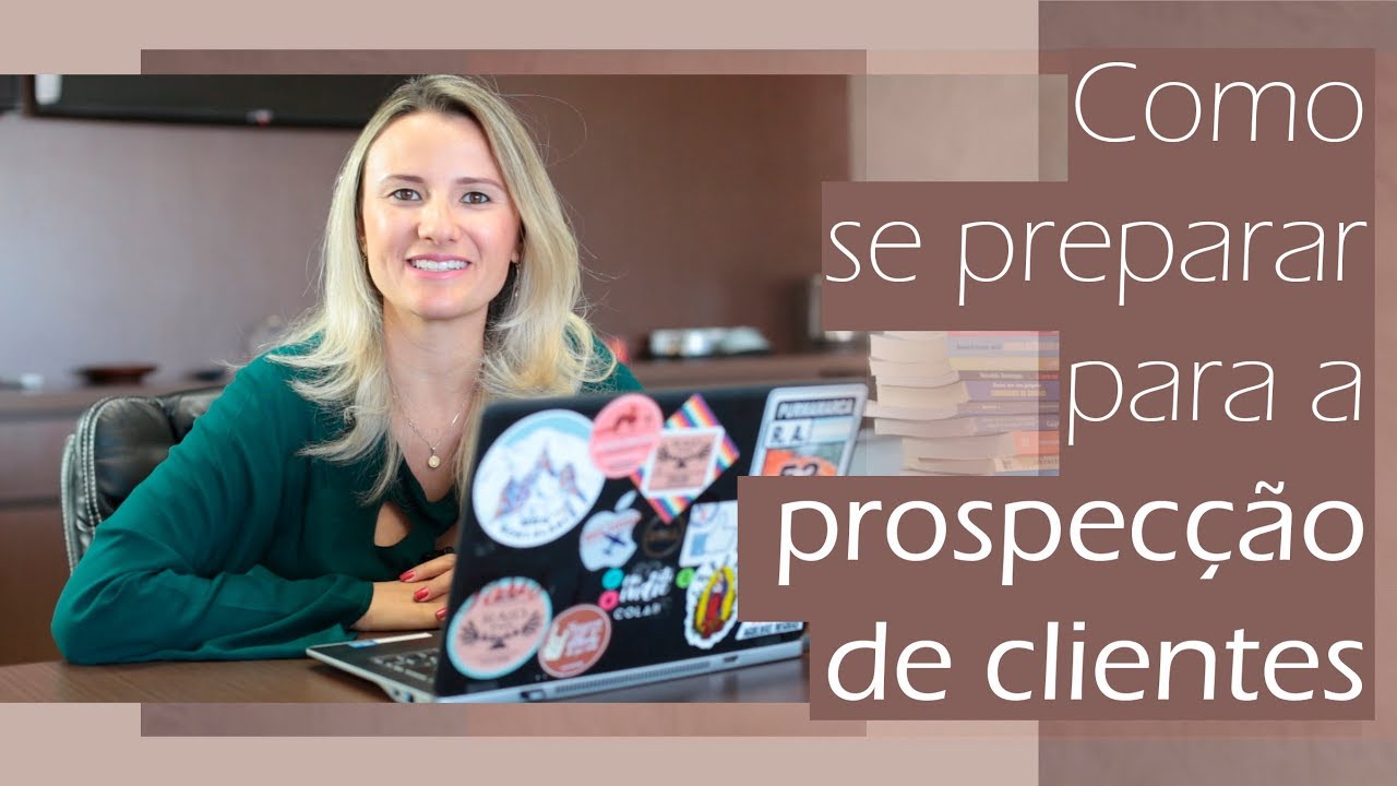 Como se preparar para a prospecção de clientes - YouTube