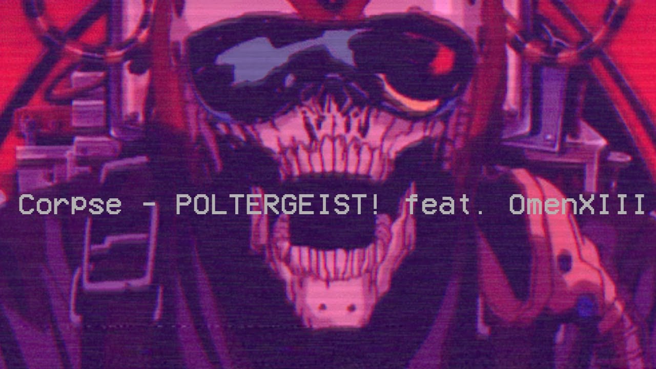 CORPSE - POLTERGEIST! feat. OmenXIII (audio) - YouTube