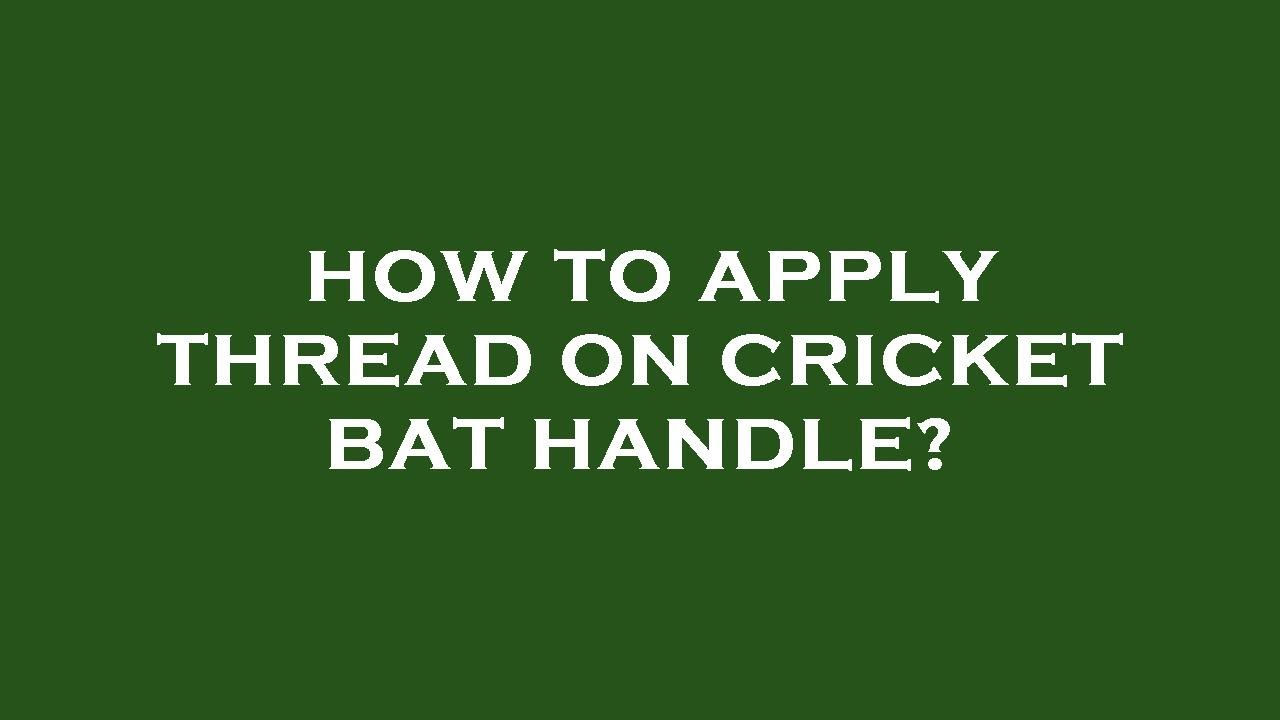 How to apply thread on cricket bat handle? - YouTube