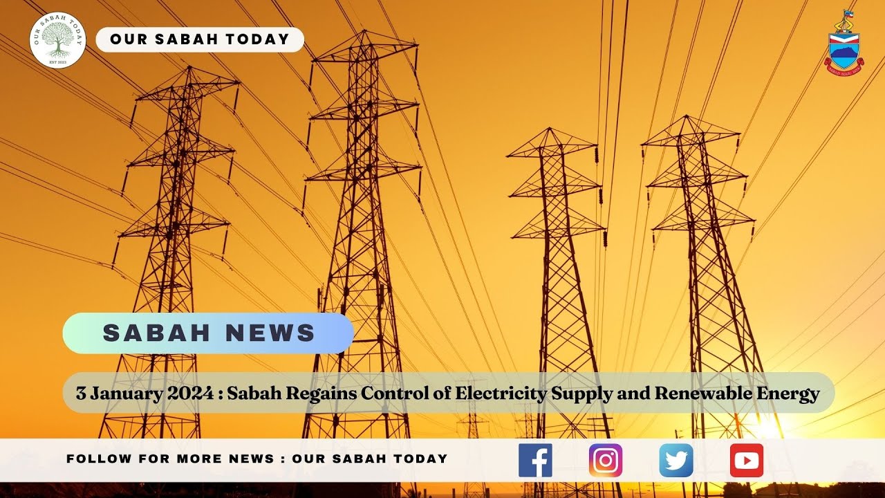 Sabah Regains Control of Electricity Supply and Renewable Energy - YouTube