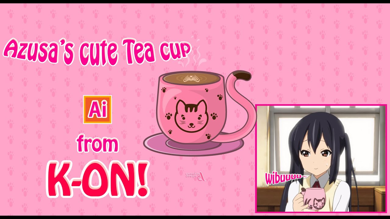 #7 Adobe Illustrator Azusa's Cute Tea Cup | Adobe Illustrator ...
