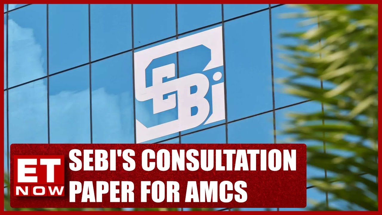 SEBI's Consultation Paper For AMCs-All You Need To Know | ET Now - YouTube