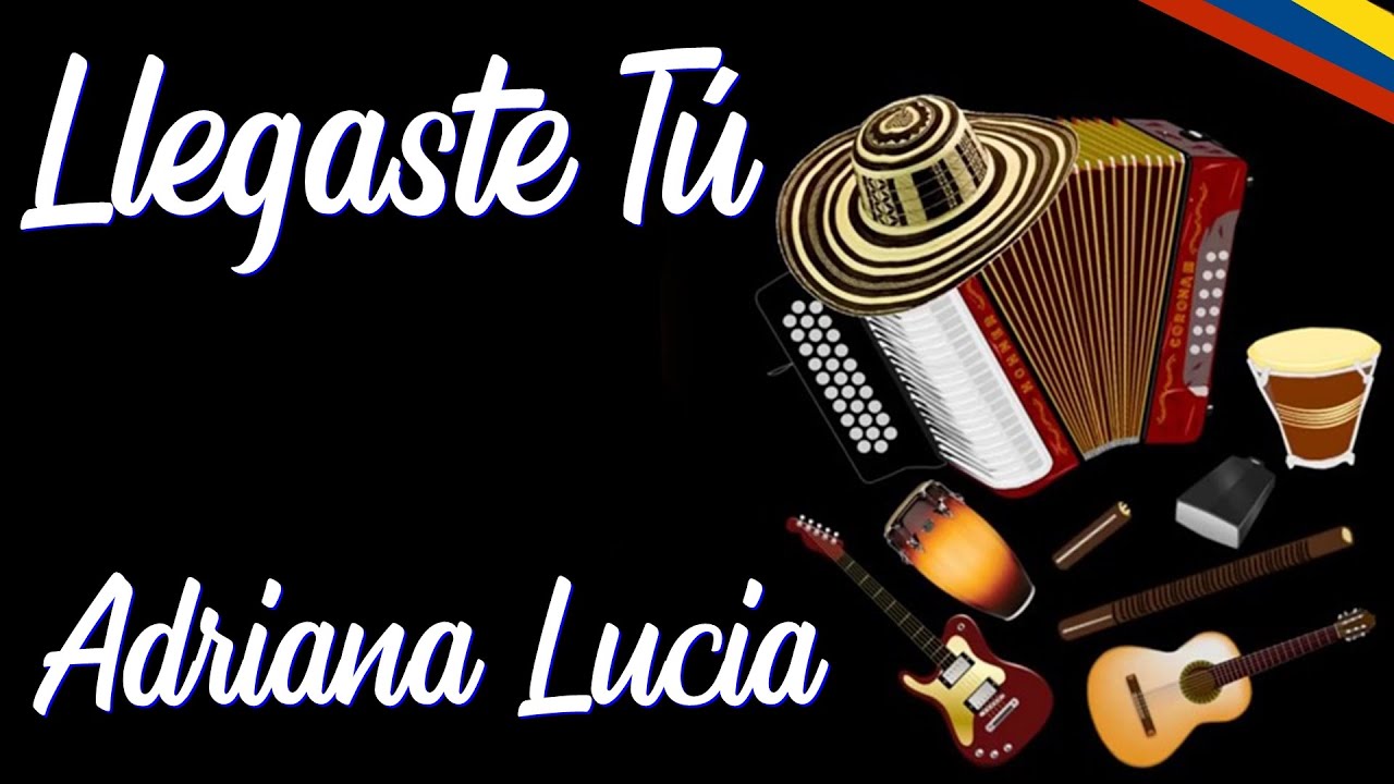 Adriana Lucia - Llegaste Tú [Letra] - YouTube