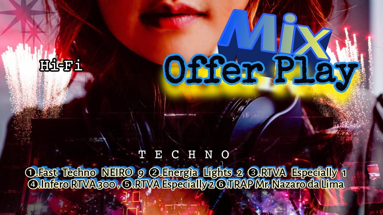 BEST TECHNO OFFER PLAY Mix Techno.FAST TECHNO NEIRO 9, ENERGIA LIGHTS 2.RTVA ESPECIALLY 1 ...