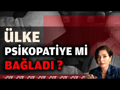 ÜLKE PSİKOPATİYE Mİ BAĞLADI ?