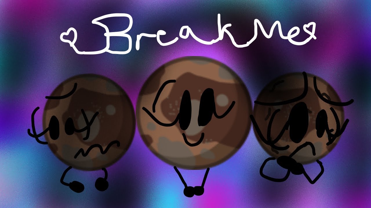 Break me meme - Object Cosmos Theia - YouTube