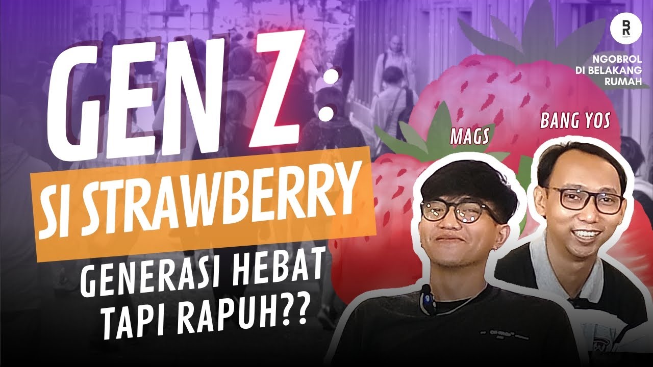 NGOBROL BARENG GEN Z - GENERASI YANG SERING DISEBUT STRAWBERRY ‼️ KOK ...