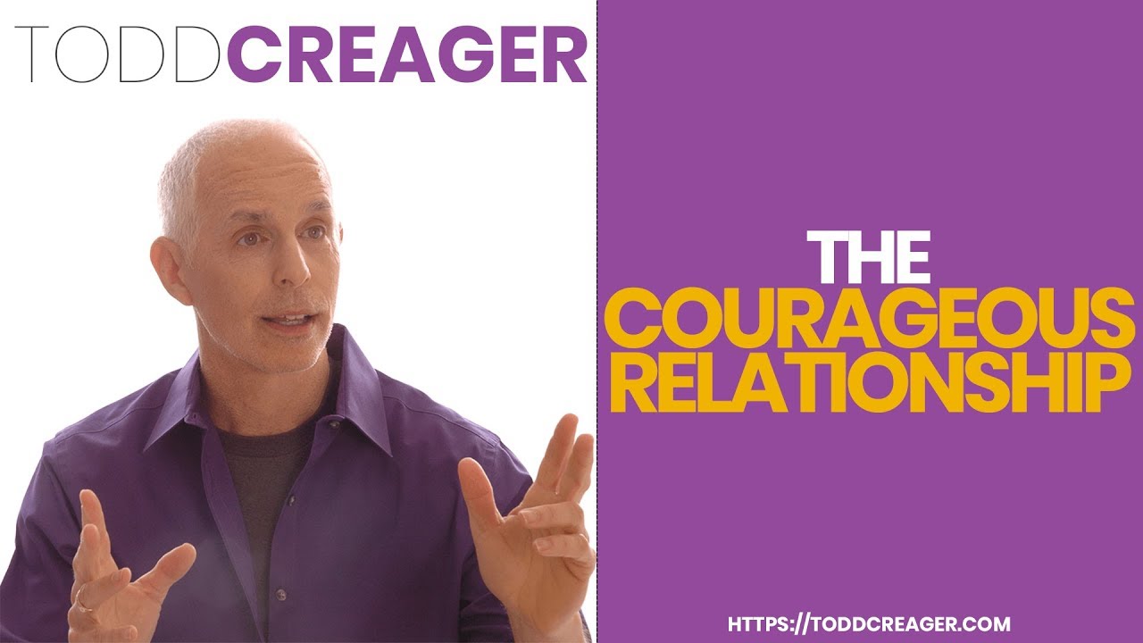 The Courageous Relationship | Marriage Therapist Todd Creager - YouTube