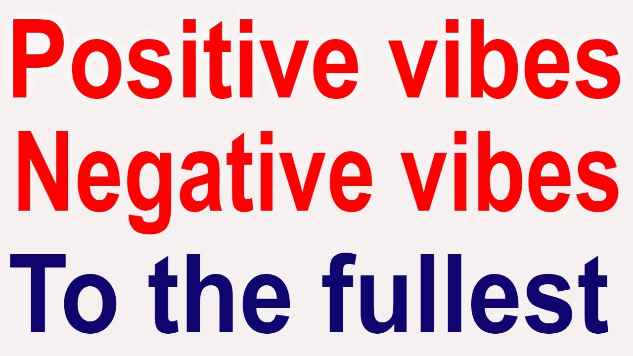 Positive vibes & negative vibes,How to use to the fullest - YouTube