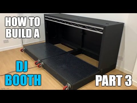 How to build a club / festival style DJ booth - Part 3