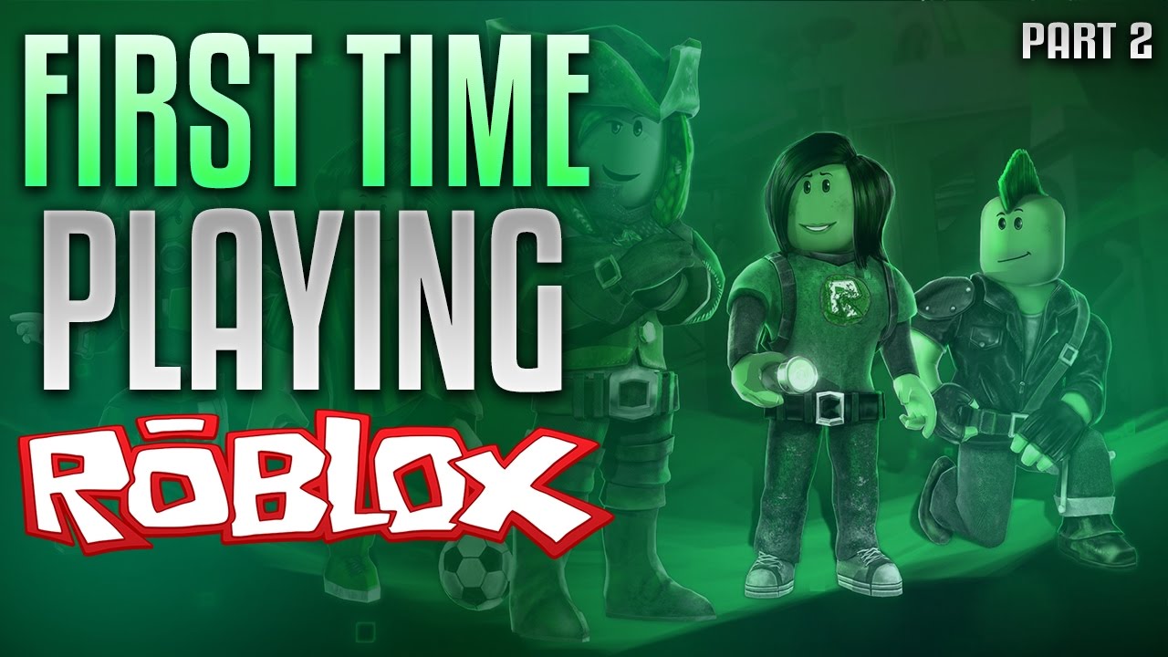 MY FIRST TIME PLAYING ROBLOX (Part 2) - YouTube