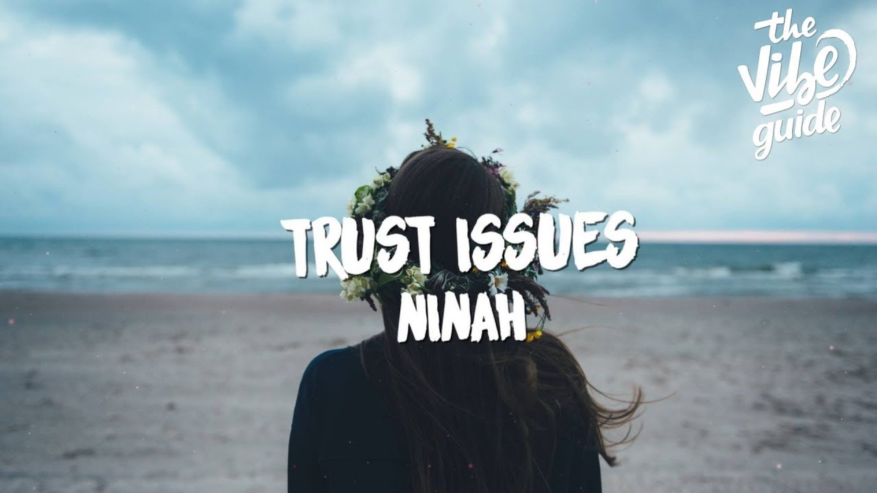 Ninah - Trust Issues (Lyrics) - YouTube