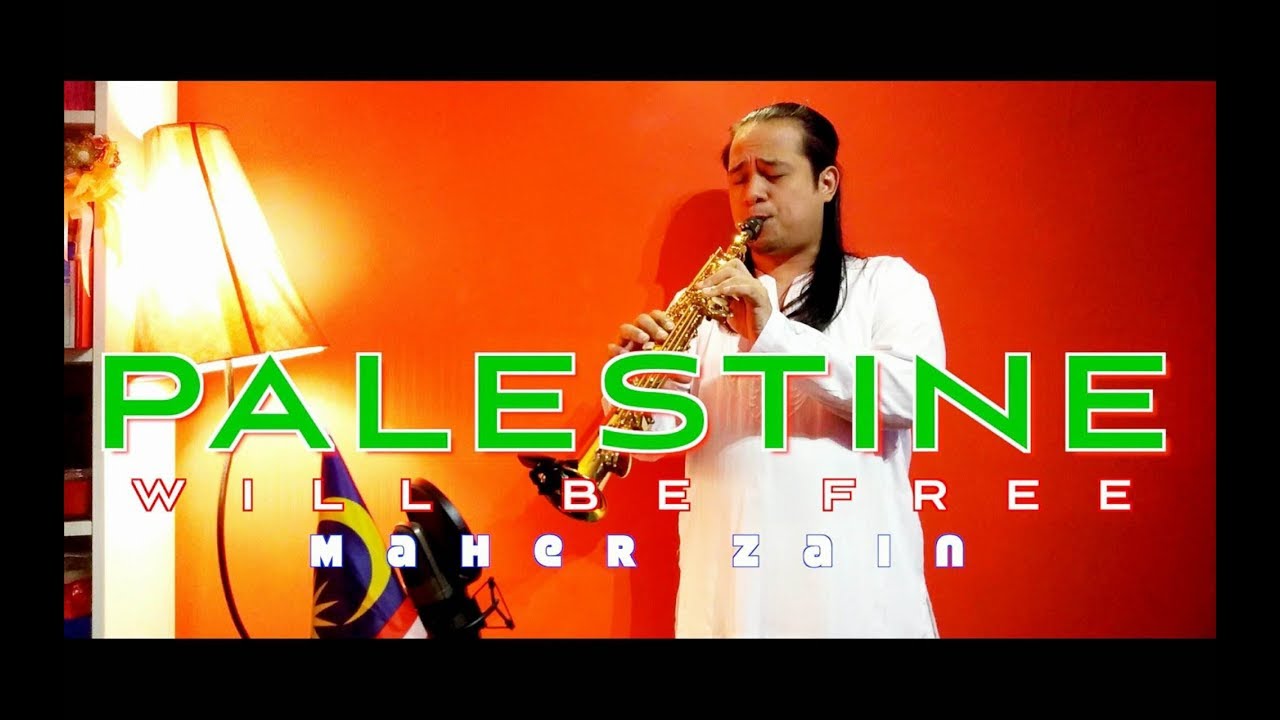 Palestine Will Be Free - Maher Zain | Saxophone Cover by Alif Nasir ...