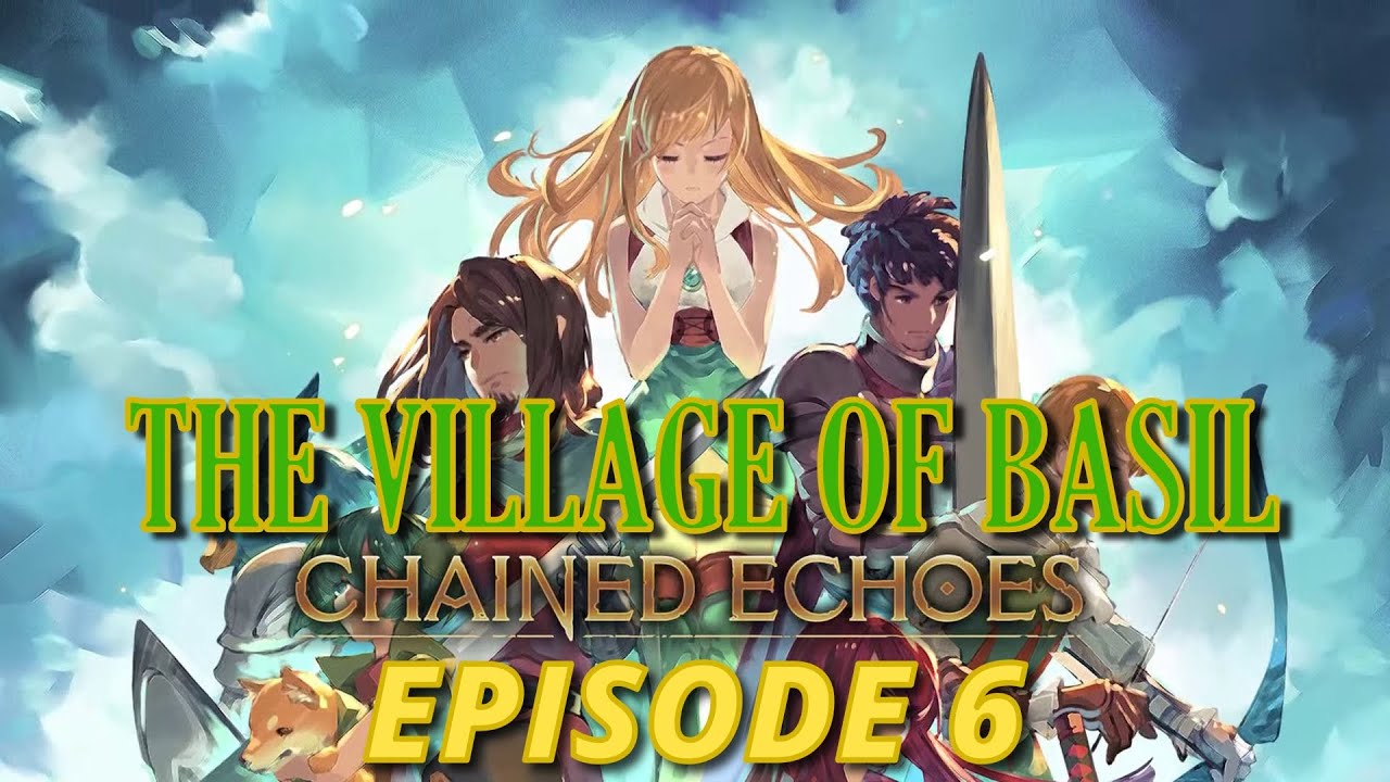 THE VILLAGE OF BASIL HAS SECRETS! Chained Echoes | Episode 6 - YouTube