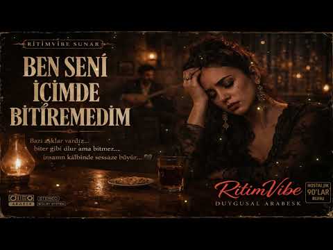 Ben Seni İçimde Bitiremedim - Yürek Yakan Arabesk Şarkı
