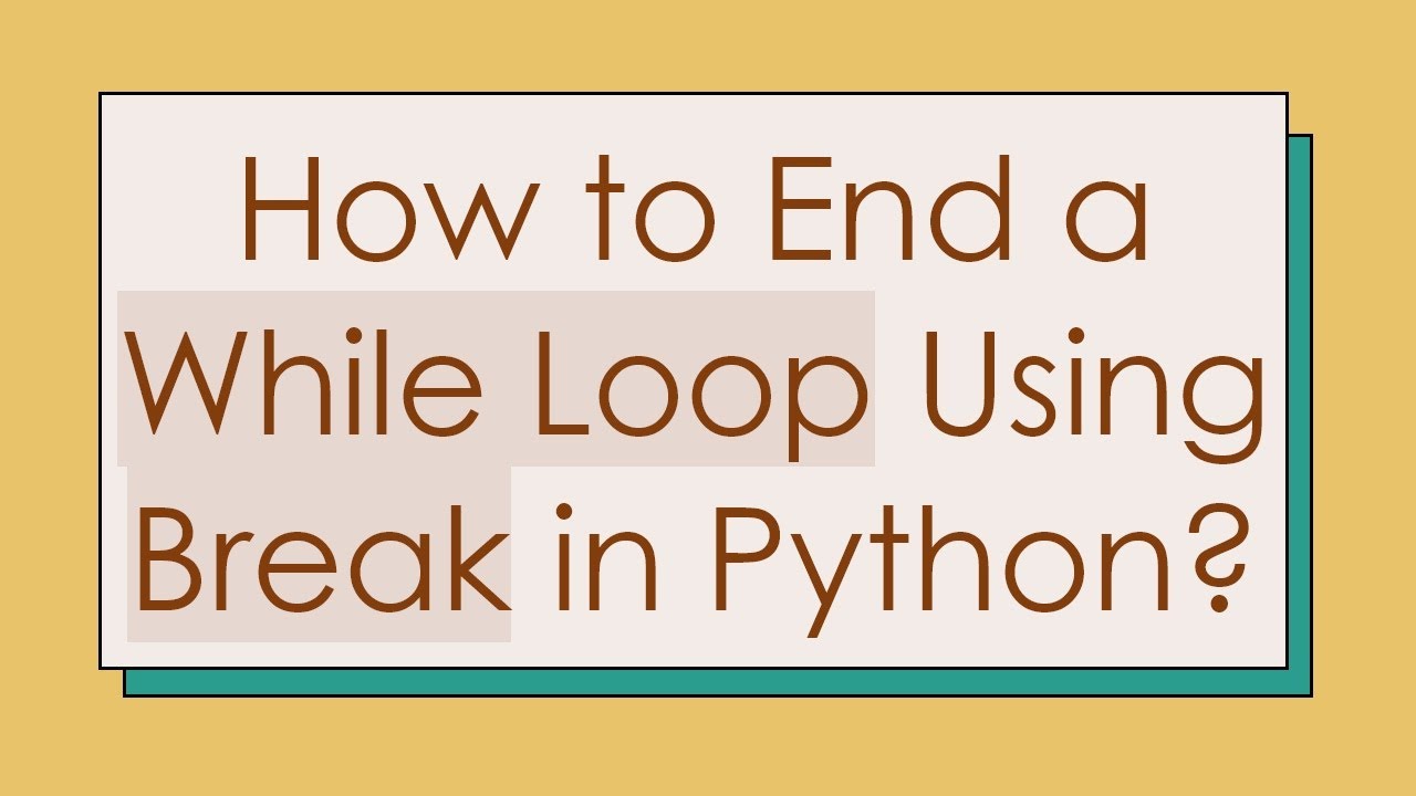 How to End a While Loop Using Break in Python? - YouTube