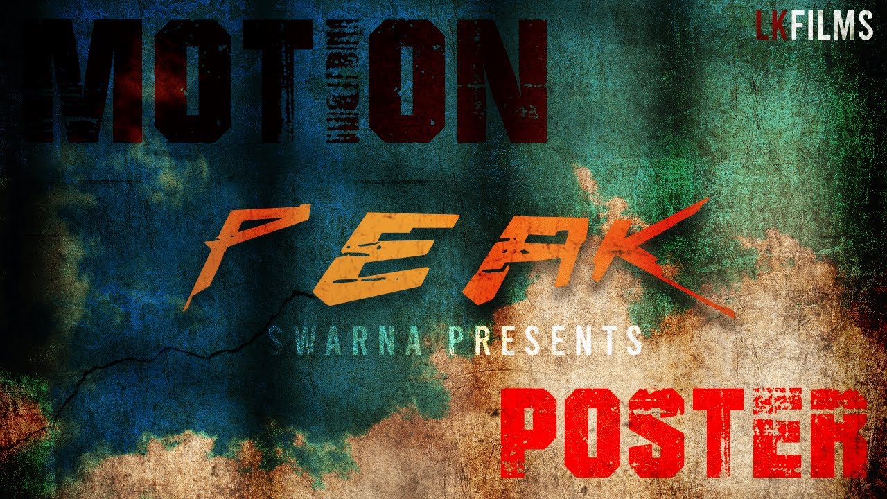 PEAK Motion poster II swarna presents II LK FILMS - YouTube