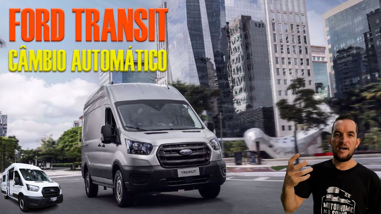 FORD TRANSIT COM CÂMBIO AUTOMÁTICO, É A MELHOR VAN PARA MOTORHOME ...