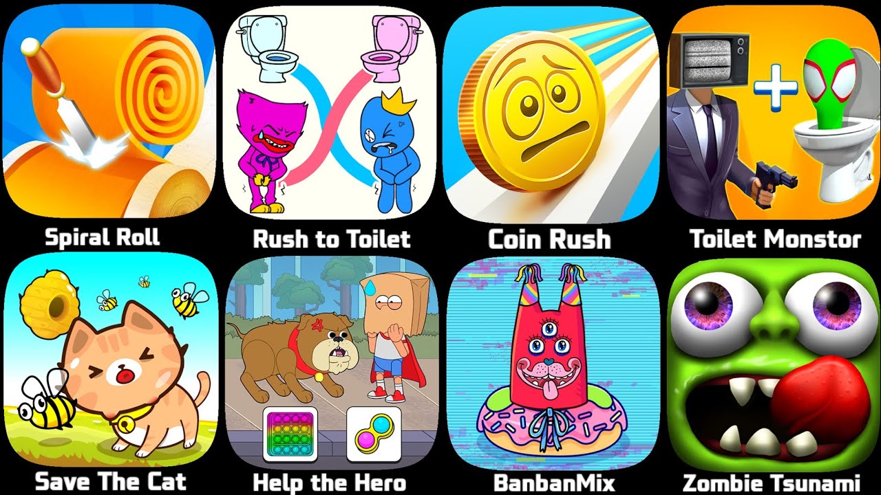 Spiral Roll,Rush to Toilet ,Coin Rush,Toilet Monster,Save The Cat,BanbanMix,Zombie Tsunami,Help ...