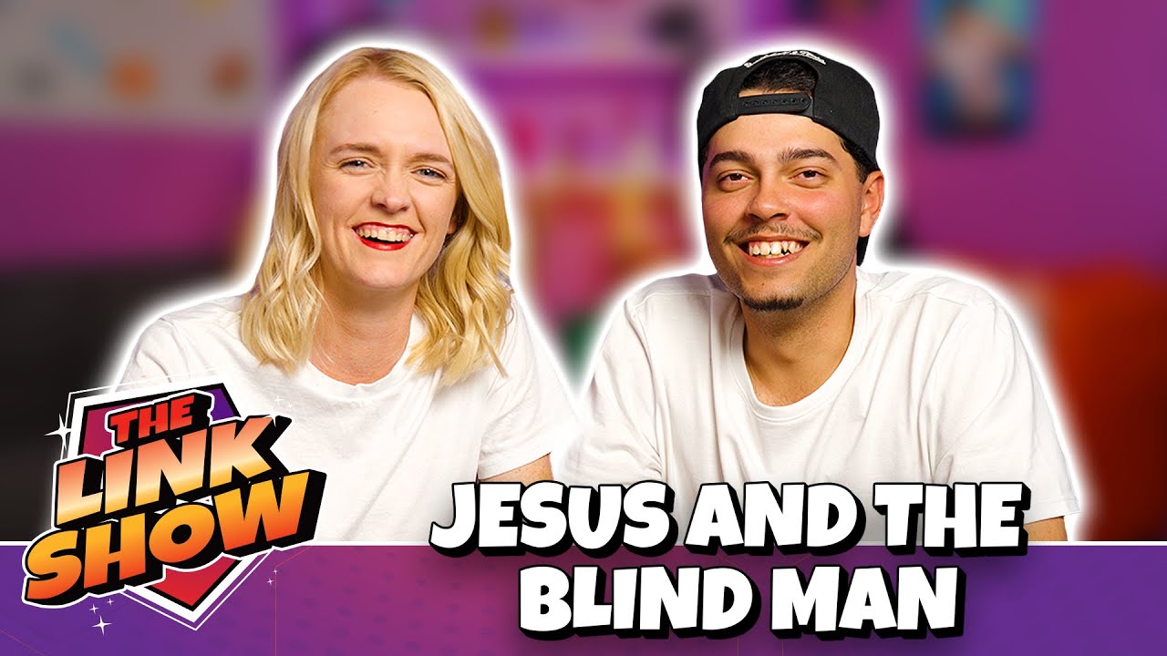 Jesus and the Blind Man || The Link Show - YouTube