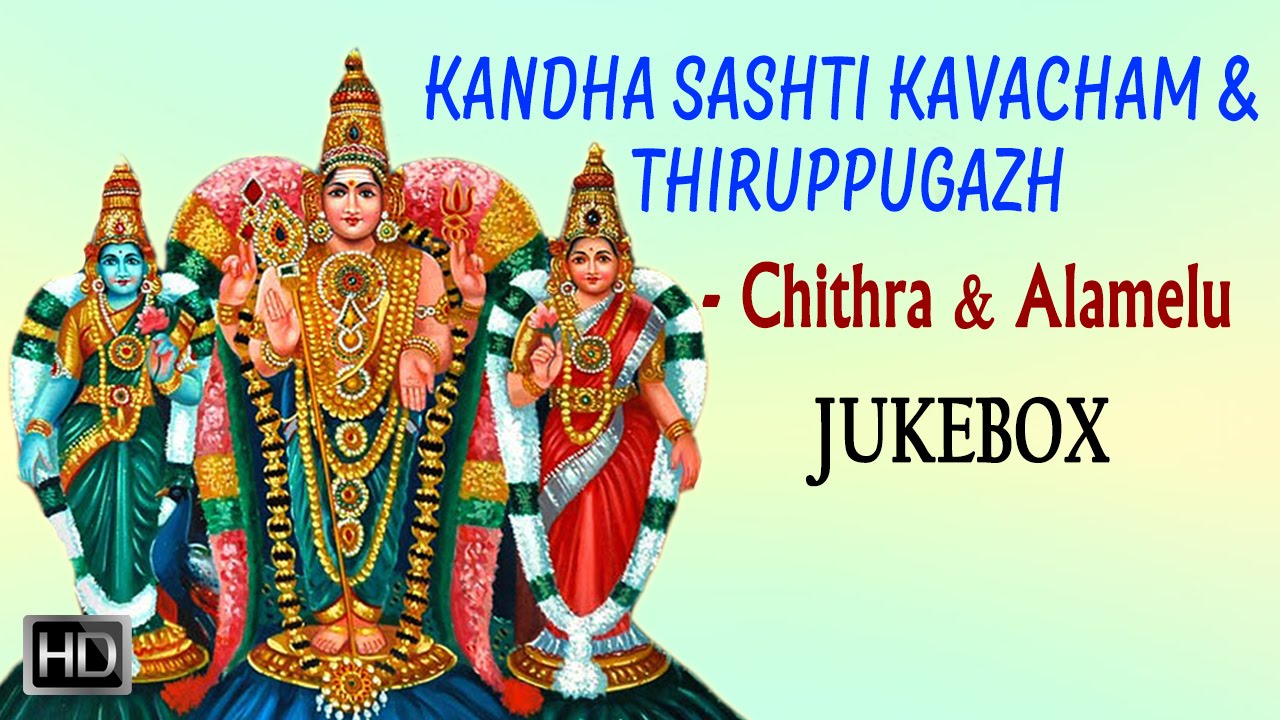 Lord Murugan Songs - Kandha Sashti Kavacham & Thiruppugazh Songs ...