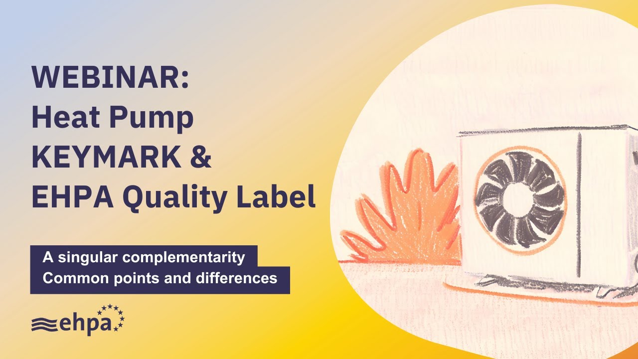Heat Pump KEYMARK & EHPA Quality Label - A singular complementarity ...