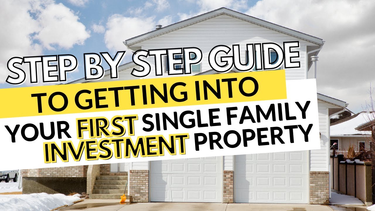 Step by Step Guide to Getting Into Your First Single Family Investment ...