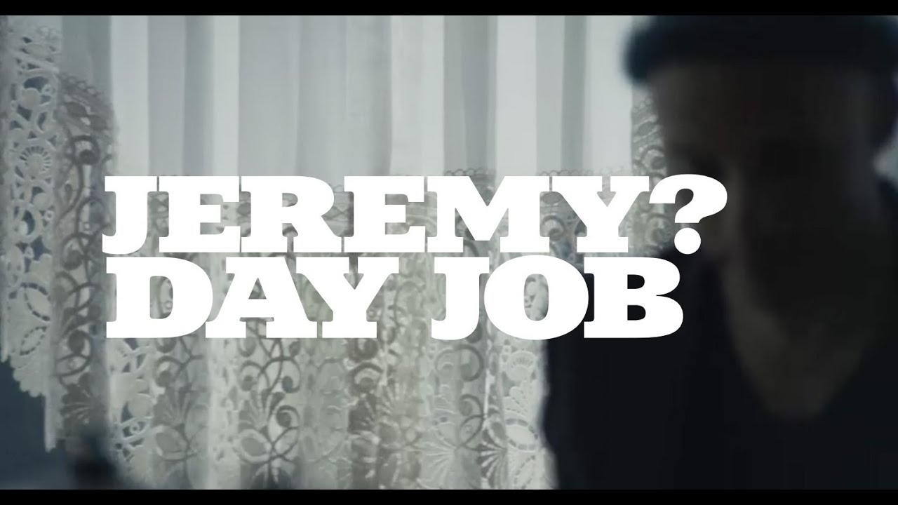 JEREMY? - Day Job (Official Video) - YouTube