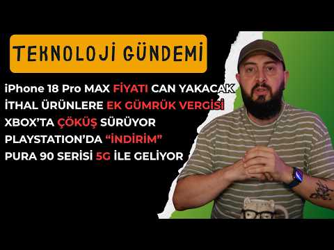 iPhone 18 Pro Max Fiyatı Dudak Uçuklatacak! Yeni Ek Gümrük Vergileri! PlayStation'da \